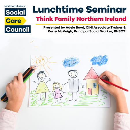 Lunchtime Seminar: ‘Think Family Northern Ireland’ - NISCC